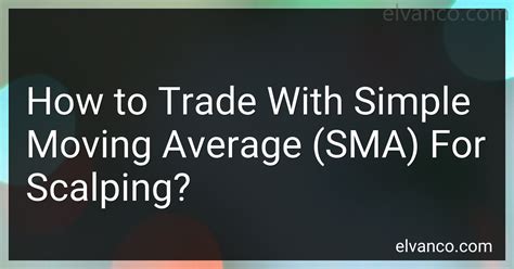How To Trade With Simple Moving Average Sma For Scalping In 2024