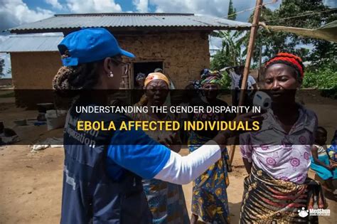 Understanding The Gender Disparity In Ebola Affected Individuals Medshun
