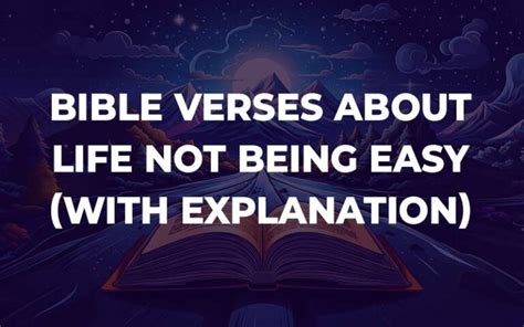 30 Powerful Bible Verses About Life Not Being Easy With Commentary