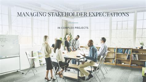 Managing Stakeholder Expectations In Complex Projects