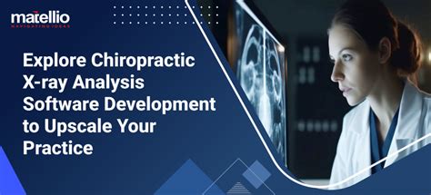 Explore Chiropractic X Ray Analysis Software Development To Upscale Your Practice Matellio Inc