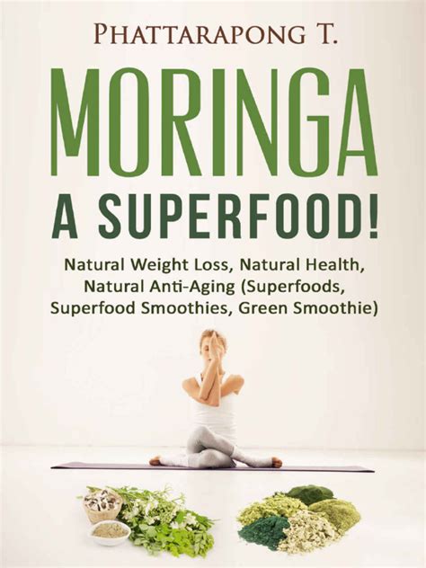 Moringa Oleifera Benefits Superfoods Moringa Tea Moringa Powder Most