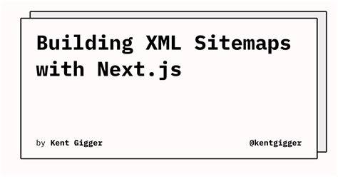 Building Xml Sitemaps With Nextjs Kentgigger