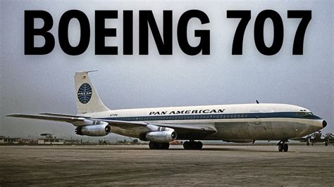 Boeing 707 The Jetliner That Defined The Jet Age Youtube