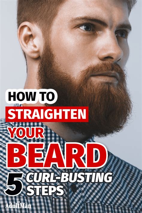How To Straighten Your Beard 5 Simple Curl Busting Steps
