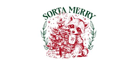 Sorta Merry Sorta Feral Christmas Feral Girl Sorta Merry Sorta Feral