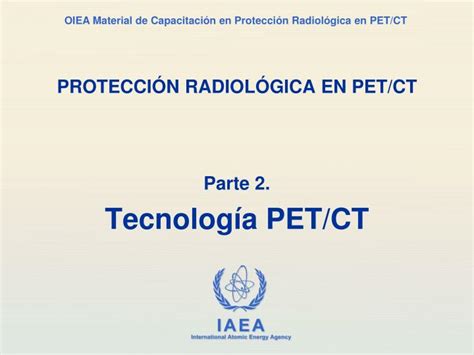 PPT PROTECCIÓN RADIOLÓGICA EN PET CT PowerPoint Presentation free