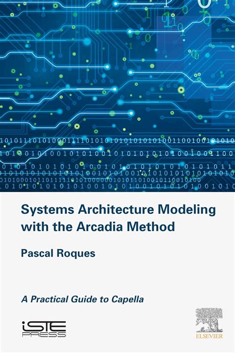 Systems Architecture Modeling With The Arcadia Method A Practical
