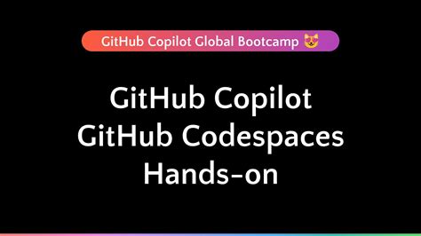 Github Copilot And Github Codespaces Hands On Speaker Deck