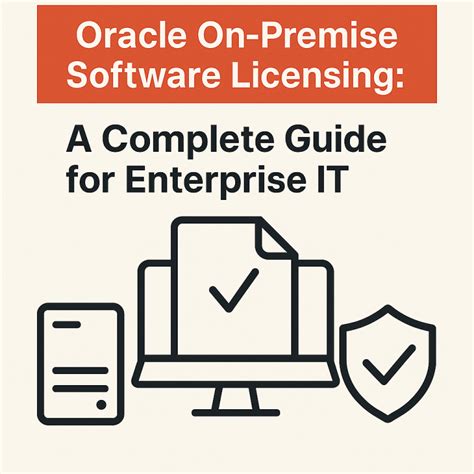 Oracle On Premise Software Licensing A Complete Guide For Enterprise It