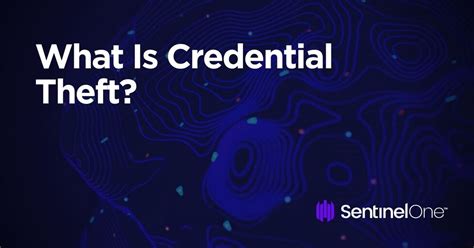 What Is Credential Theft Sentinelone