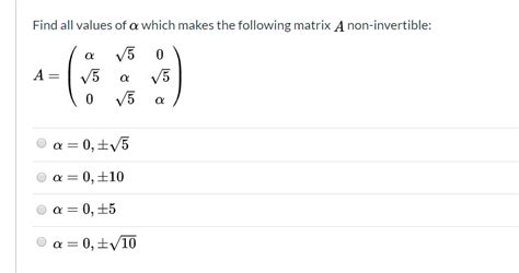 Solved Find All Values Of A Which Makes The Following Matrix Chegg