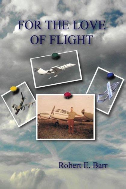 For The Love Of Flight By Robert E Barr Paperback Barnes And Noble®