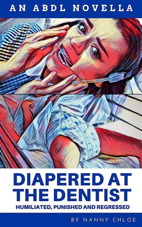 Diapered At The Dentist Humiliated Punished And Chile Ubuy
