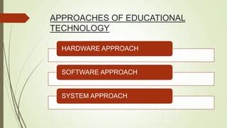 Hardware Software Approach Of Educational Technology Pptx