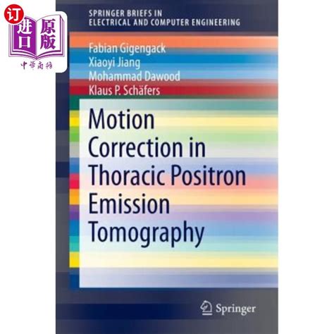 海外直订motion Correction In Thoracic Positron Emission Tomography 胸椎正电子发射断层摄影中的运动校正 Everymarket