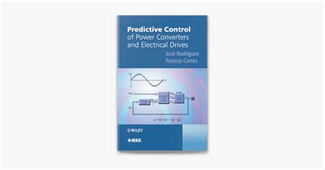 ‎predictive Control Of Power Converters And Electrical Drives By José Rodríguez And Patricio