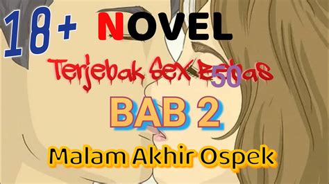 Terjebak Sex Bebas Bab 2 Malam Akhir Ospek Youtube