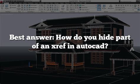 Best Answer How Do You Hide Part Of An Xref In Autocad
