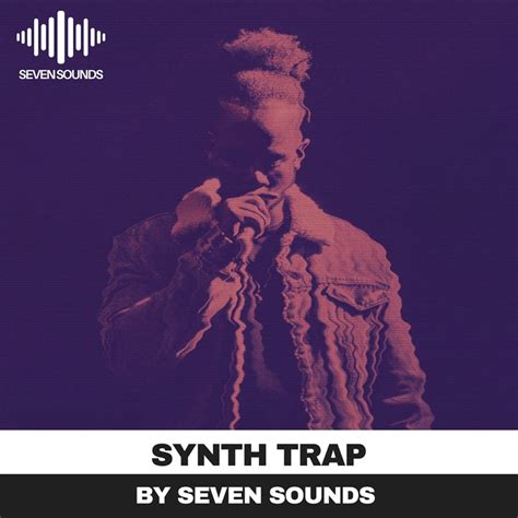 Synth Trap By Seven Sounds Sample Pack Loot Audio