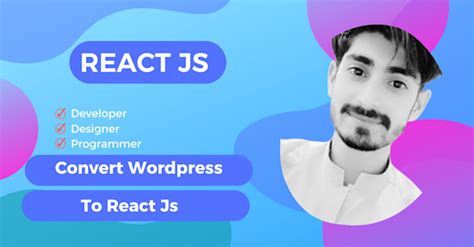 Convert Wordpress Or Any Website To React Js By Abusoomro Fiverr
