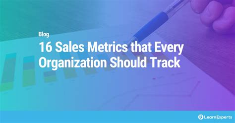 16 Sales Metrics Every Organization Should Track Learnexperts