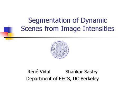 Segmentation Of Dynamic Scenes From Image Intensities Ren