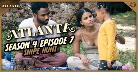 Atlanta Season 4 Episode 7 Recap ‘snipe Hunt
