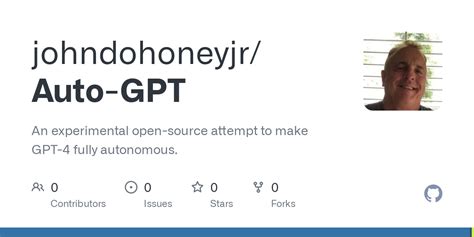 github johndohoneyjr auto gpt an experimental open source attempt to