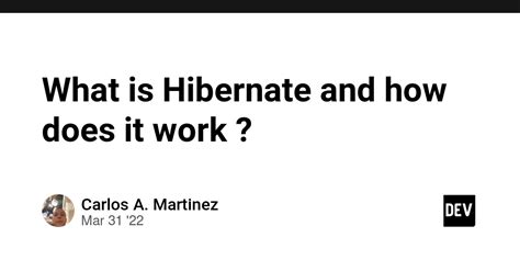 What Is Hibernate And How Does It Work Dev Community