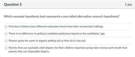 Solved Which Example Hypothesis Best Represents A One Tailed