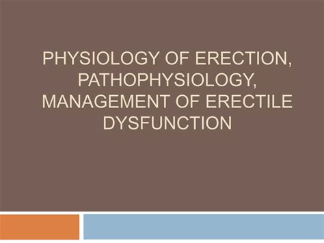 Physiology Of Penile Erection Pathophysiology Evaluation And Management