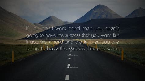 Willow Smith Quote “if You Dont Work Hard Then You Arent Going To