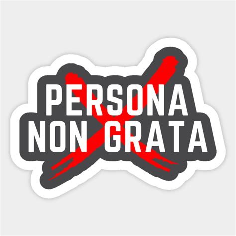 Persona Non Grata Comprendre Le Sens Et Les Implications De Cette