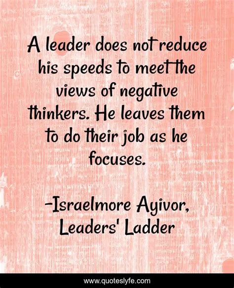A Leader Does Not Reduce His Speeds To Meet The Views Of Negative Thin