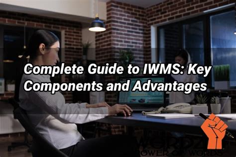 Complete Guide To Iwms Key Components And Advantages