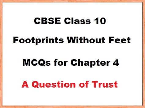 A Question Of Trust Chapter MCQs Class English Footprints Without Feet Published By CBSE