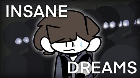 My Insane Dreams Youtube
