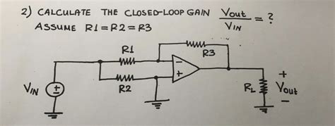Solved 2 Calculate The Closed Loop Gain Vinvoul Assume