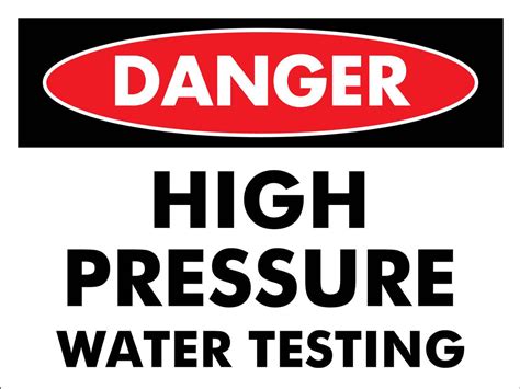 Danger High Pressure Water Testing Sign New Signs