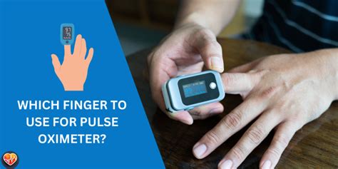 Which Finger To Use For Pulse Oximeter Step By Step Guideline