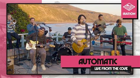 Iration Automatic Live From The Cove Youtube Music
