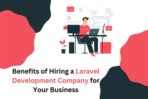 Top Benefits Hiring A Laravel Development Company For Your Business