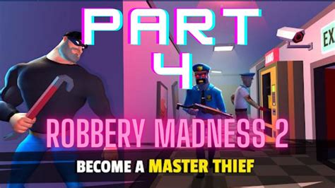 Robbery Madness Part 4 Youtube