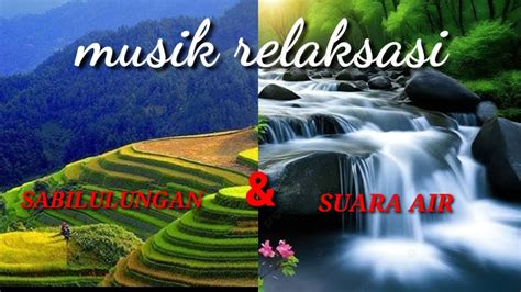 MUSIK RELAKSASI DEGUNG SUNDA SABILULUNGAN DAN SUARA GEMERICIK AIR