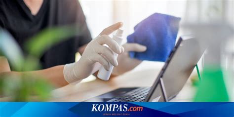 Begini Cara Membersihkan Layar Laptop Yang Benar