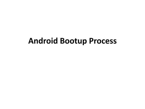 Android Bootup Process Pptx