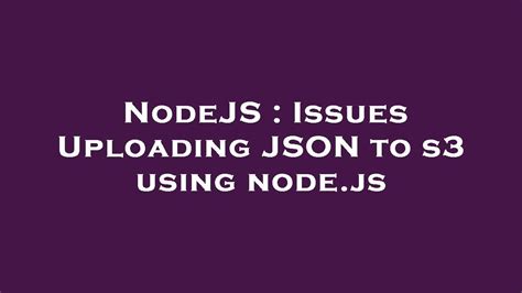 NodeJS Issues Uploading JSON To S3 Using Node Js YouTube
