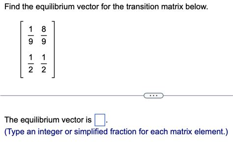 Solved Find The Equilibrium Vector For The Transition Matrix