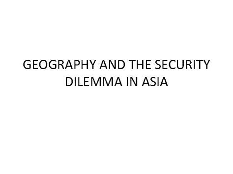 Geography And The Security Dilemma In Asia Introduction